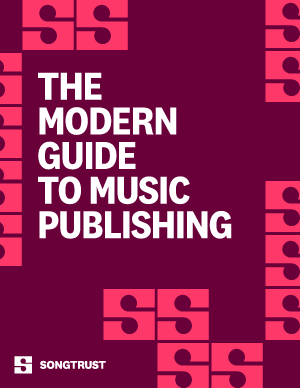 Free Songtrust Resource | The Modern Guide to Music Publishing